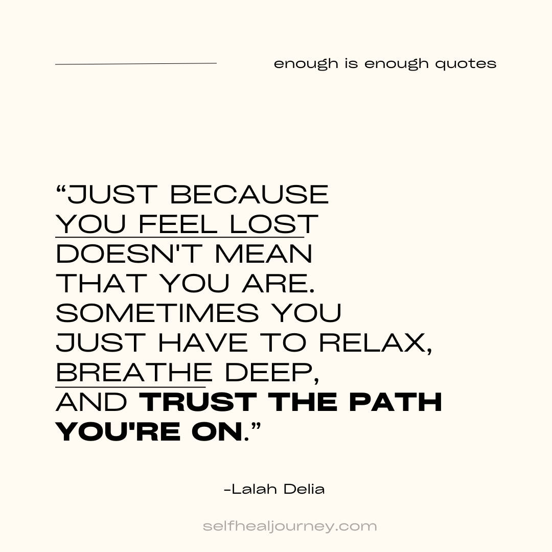 97 'Enough Is Enough' Quotes To Help You Walk Away