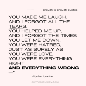 97 'Enough Is Enough' Quotes To Help You Walk Away