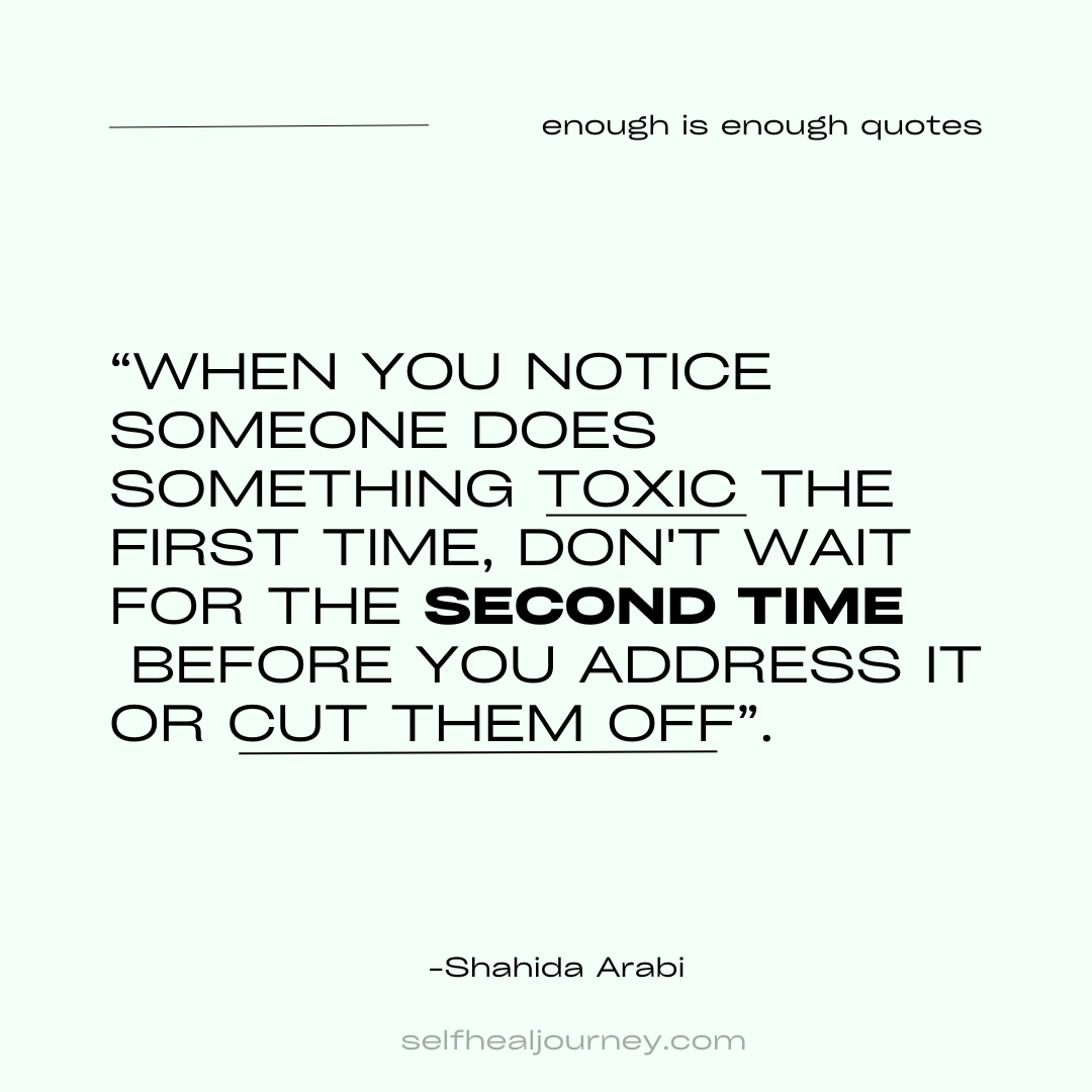 97 'Enough Is Enough' Quotes To Help You Walk Away