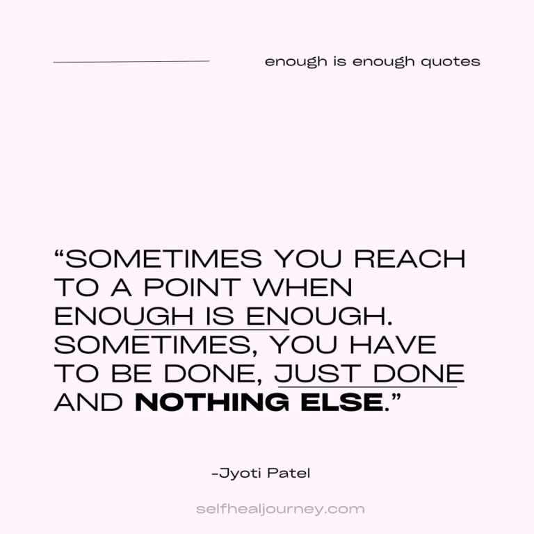 97 'Enough Is Enough' Quotes To Help You Walk Away