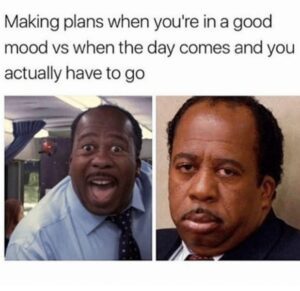 118 Good Excuses To Get Out Of Plans For Self Care