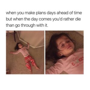 118 Good Excuses To Get Out Of Plans For Self Care